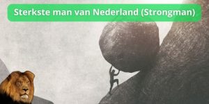 Sterkste man van Nederland (Strongman) - Complete uitleg (2026)